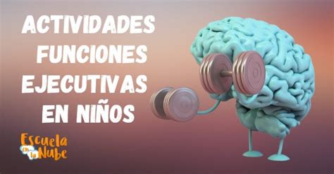 Actividades Para Trabajar Las Funciones Ejecutivas En Niños