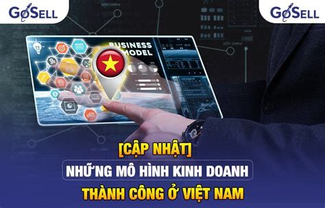 Cập nhật Những mô hình kinh doanh thành công tại Việt Nam hiện nay