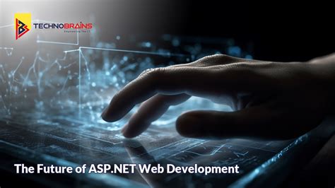 The Future Of Aspnet Web Development Services Technobrains