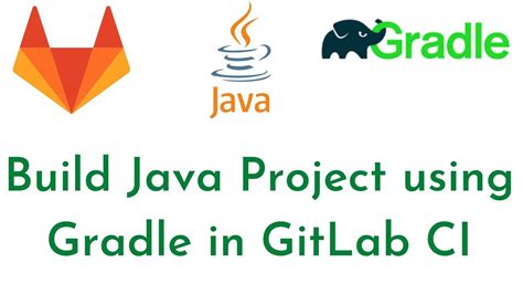 Build Java Project Using Gradle In Gitlab Ci Cd Gitlab Ci To Build Java Project Using Gradle