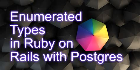 Enumerated Types In Rails With Postgres Dev Community
