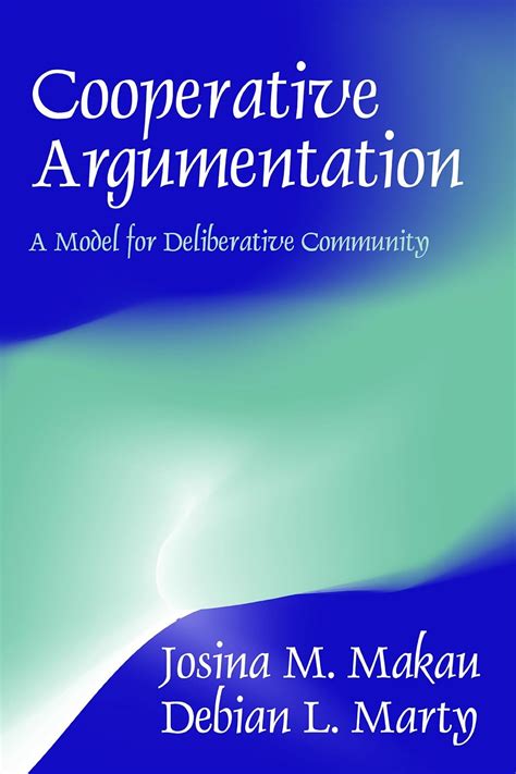 Cooperative Argumentation A Model For Deliberative Community Kindle