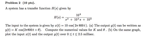 Solved A System Has A Transfer Function H S Given By H S Chegg