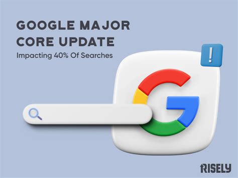 Google Rolls Out Major Core Update Impacting Of Searches Risely