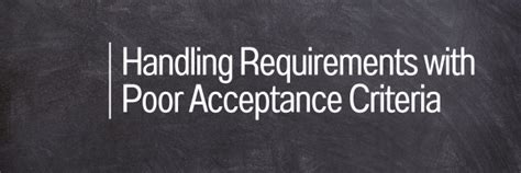 Handling Requirements With Poor Acceptance Criteria By Olha Holota