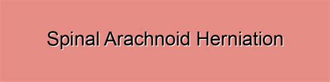 Spinal Arachnoid Herniation Rxharun