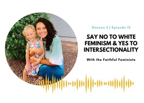 Say No To White Feminism And Yes To Intersectionality First Name