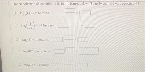 solved use the definition of logarithm to fill in the blanks