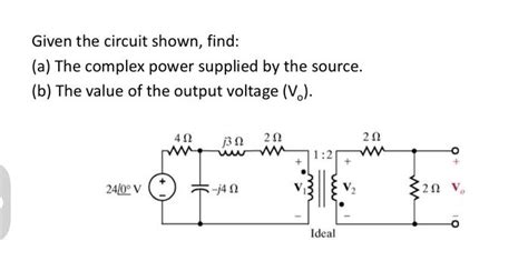 Solved Given The Circuit Shown Find A The Complex Power Chegg