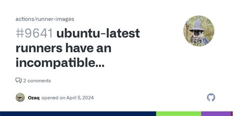 Ubuntu Latest Runners Have An Incompatible Combination Of Clang And