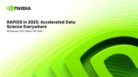 Rapids In 2025 Accelerated Data Science Everywhere Gtc 25 2025