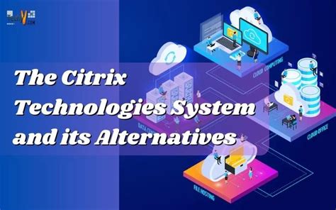 The Citrix Technologies System And Its Alternatives Techyv Com