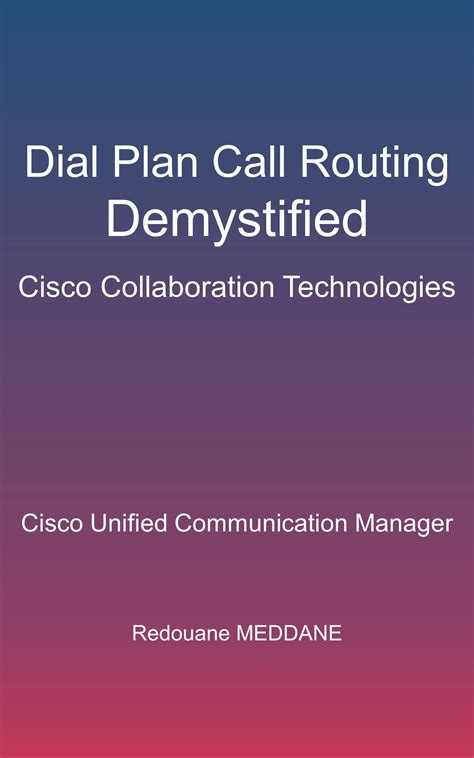Buy Dial Plan Call Routing Demystified Cisco Collaboration Technologies Cisco Unified