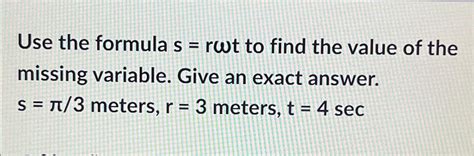 Use The Formula S Rωt ﻿to Find The Value Of The