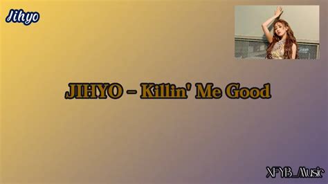 Jihyo Killin Me Good Korean Romanized Lyrics And English Translation