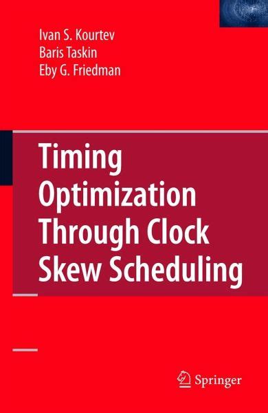 Timing Optimization Through Clock Skew Scheduling Von Ivan S Kourtev Baris Taskin Eby G