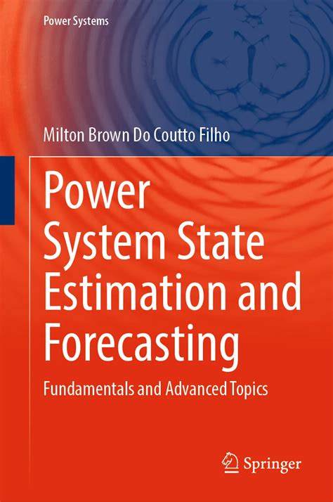 Power System State Estimation And Forecasting Fundamentals And