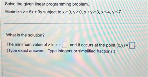 solved solve the given linear programming problem minimize