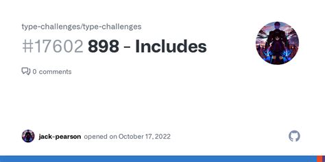 898 includes · issue 17602 · type challenges type challenges · github
