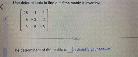 solved use determinants to find out if the matrix is