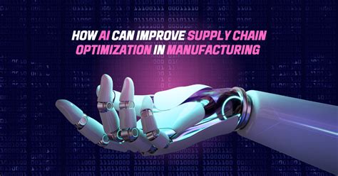 How Ai Can Improve Supply Chain Optimization In Manufacturing