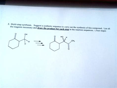 multi step synthesis supgest the reagents necessary anddest 4 shathetd ...