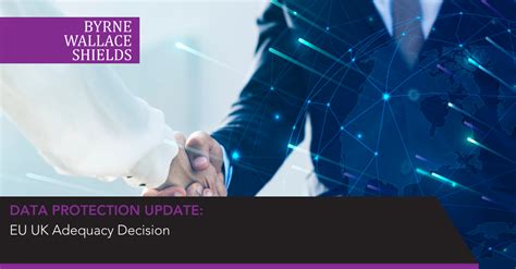 Eu Uk Adequacy Decision Byrne Wallace Shields Llp