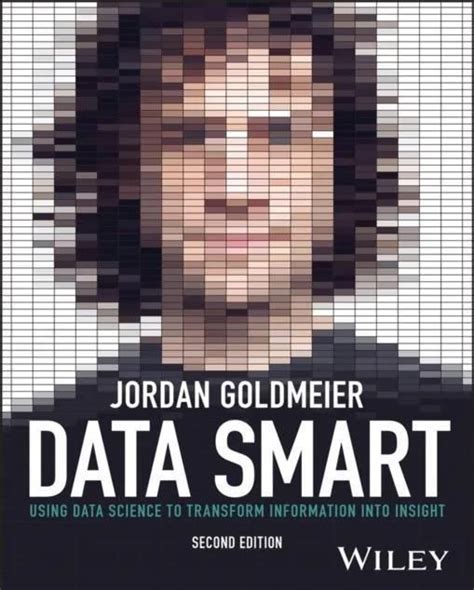 Data Smart Using Data Science To Transform Inform Ation Into Insight 2nd Edition Literatura