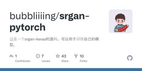 Github Bubbliiiingsrgan Pytorch 这是一个srgan Keras的源码，可以用于训练自己的模型。