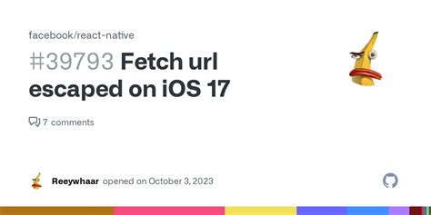 Fetch Url Escaped On Ios 17 · Issue 39793 · Facebookreact Native · Github