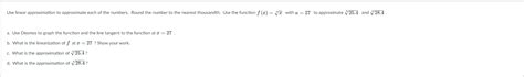 Solved Use Linear Approximation To Approximate Each Of The Chegg