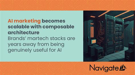 Ai Marketing Becomes Scalable With Composable Architecture Navigate