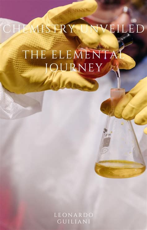 Chemistry Unveiled The Elemental Journey Ebook By Leonardo Guiliani Epub Book Rakuten Kobo