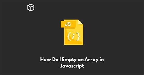 How Do I Empty An Array In Javascript Programming Cube
