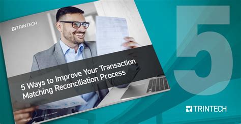 Trintech On Linkedin 5 Ways To Improve Your Transaction Matching