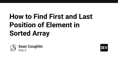 How To Find First And Last Position Of Element In Sorted Array Rdevto