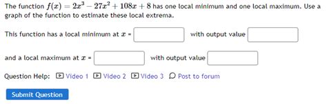 solved the function f x 2x3−27x2 108x 8 has one local