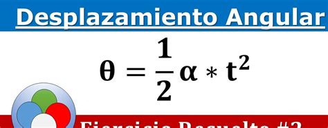 Fórmula Para Calcular El Desplazamiento Angular Todo Lo Que Necesitas