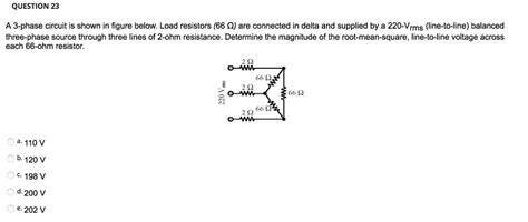 Solved Circuits Question 23 A 3 Phase Circuit Is Shown In Figure Below Load Resistors 66