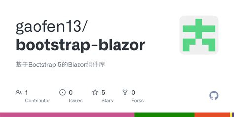GitHub gaofen bootstrap blazor 基于Bootstrap 的Blazor组件库