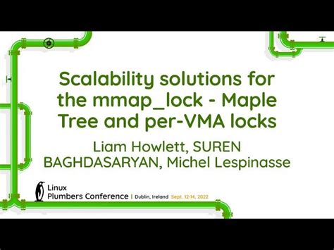 Linux Plumbers Conference Talk Scalability Solutions For The Mmap Lock Maple Tree And Per VMA