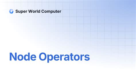 Node Operators Super World Computer