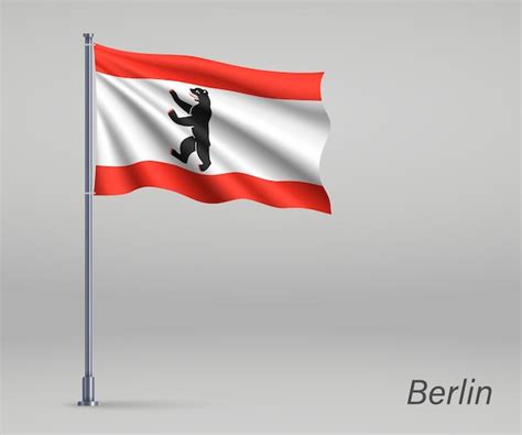 Premium Vector Waving Flag Of Berlin State Of Germany On Flagpole