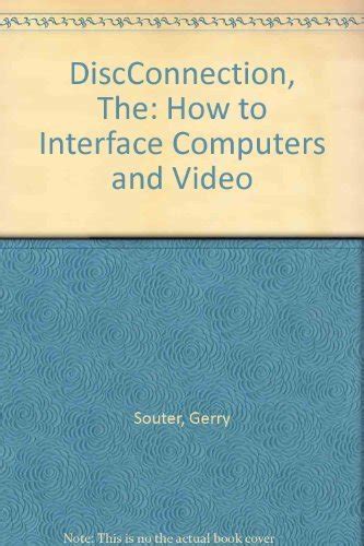 DiscConnection The How To Interface Computers And Video Souter Gerry 9780867292183 Amazon