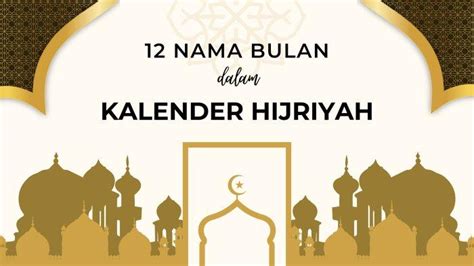 12 Nama Bulan Hijriyah Dalam Bahasa Arab Dan Artinya Sesuai Urutan