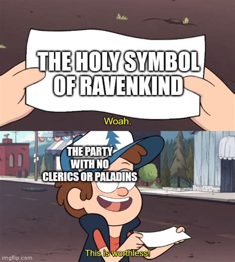 A Powerful Weapon That Nobody Can Use R Dndmemes