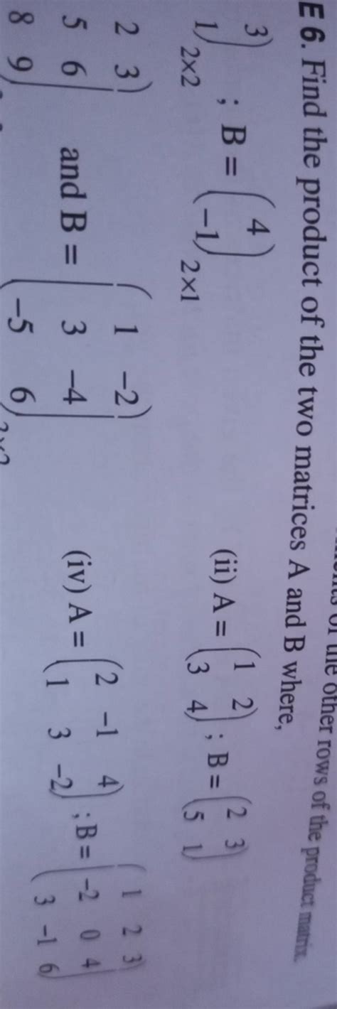 E 6 Find The Product Of The Two Matrices A And B Where2×23 B4−1 2