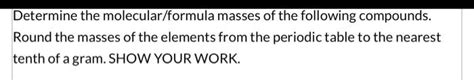 SOLVED: Determine the molecular /formula masses of the following ...