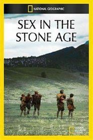 National Geographic Sex In The Stone Age Az Movies