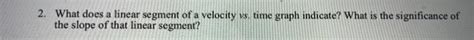 solved 2 what does a linear segment of a velocity ws time